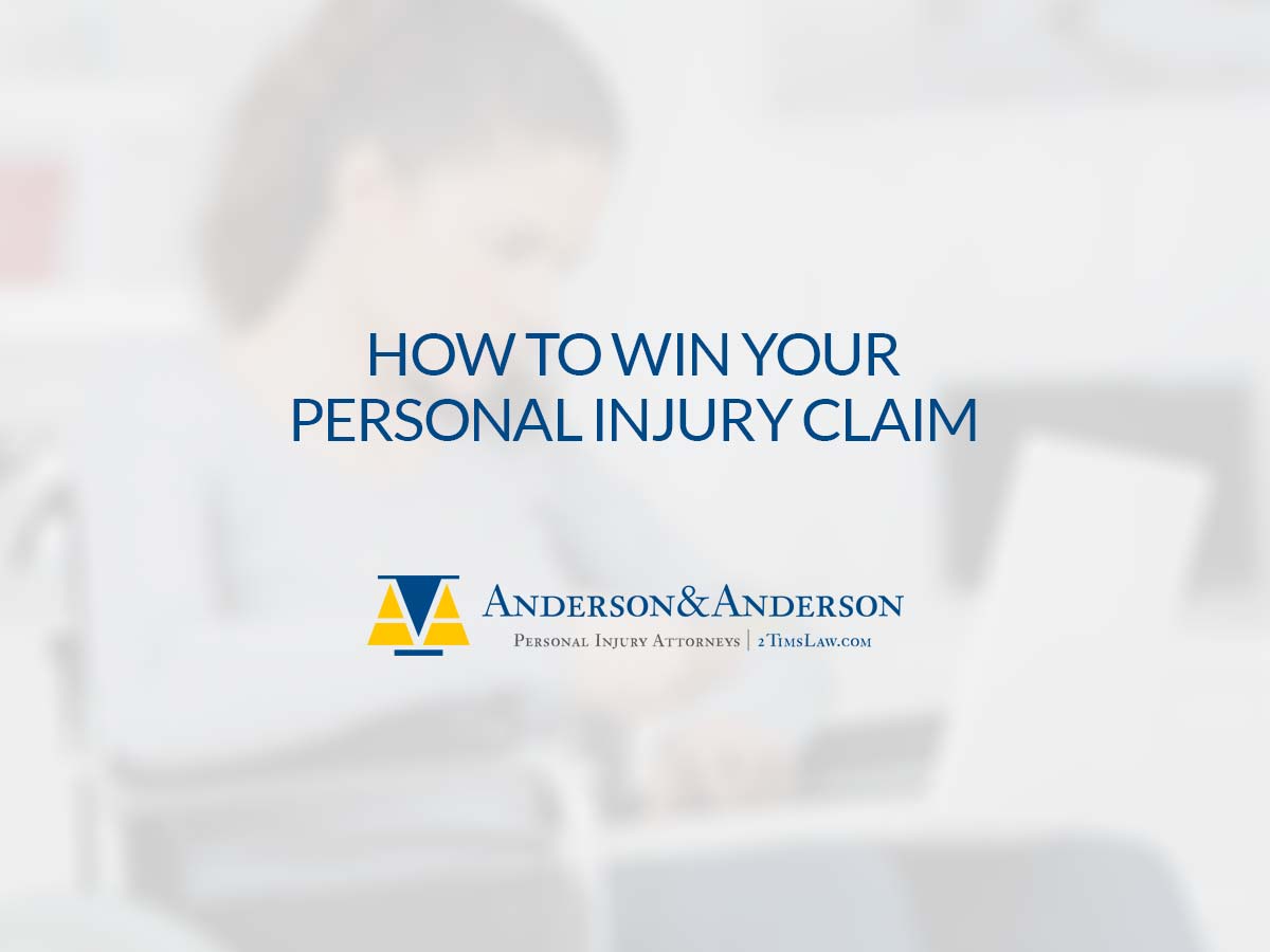 How to Win Your Personal Injury Claim | Anderson & Anderson